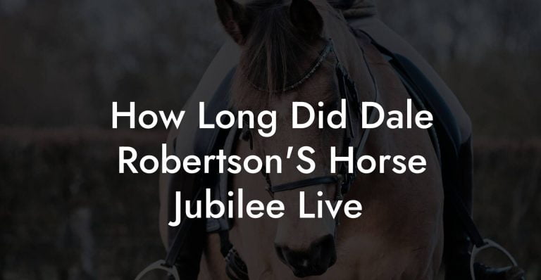 How Long Did Dale Robertson'S Horse Jubilee Live - How To Own a Horse