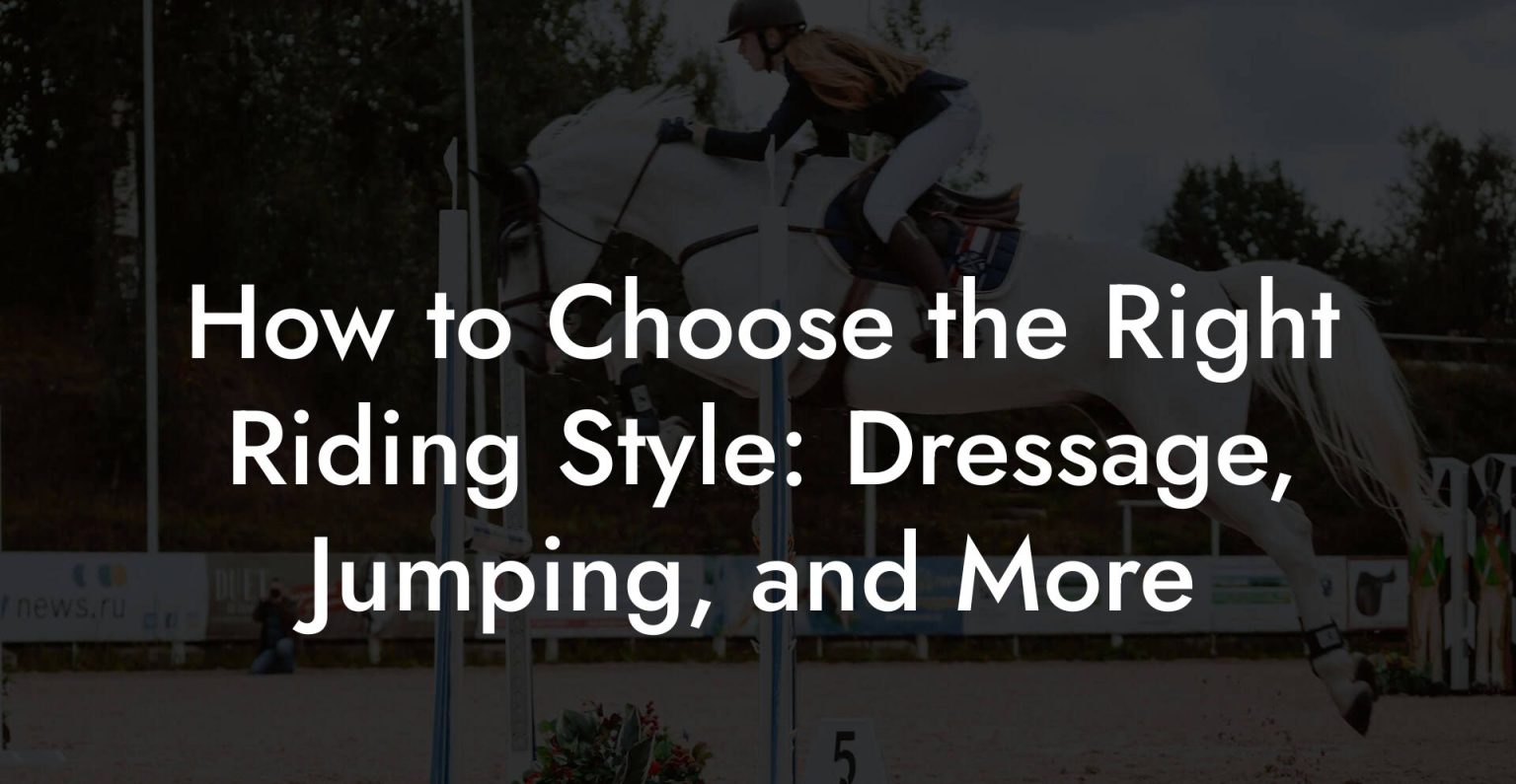 How to Choose the Right Riding Style: Dressage, Jumping, and More - How ...