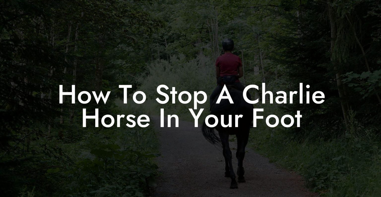 How To Stop A Charlie Horse In Your Foot - How To Own a Horse