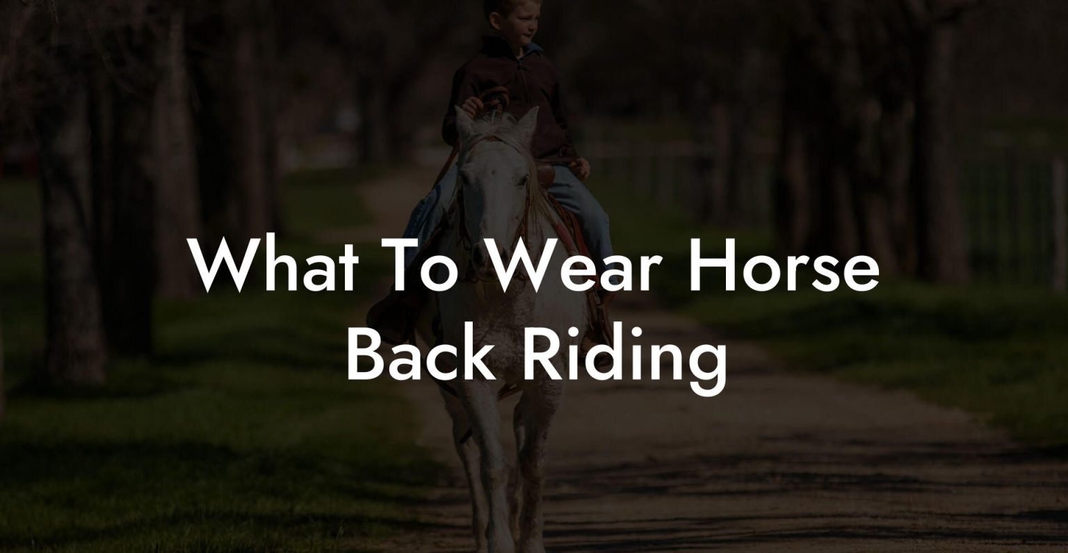 What To Wear Horse Back Riding - How To Own a Horse